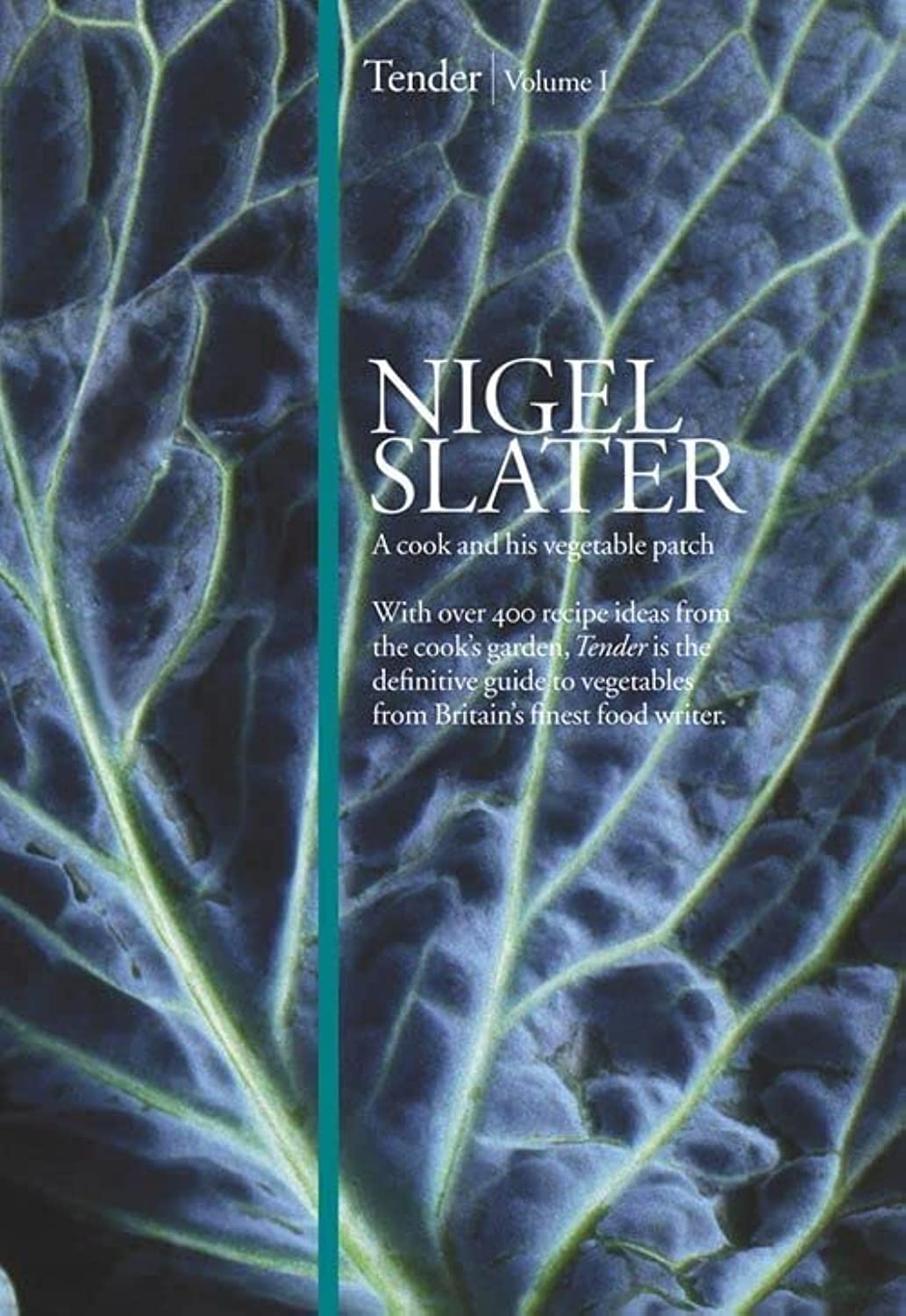 Tender Volume 1, . a Cook and His Vegetable Patch: Nigel Slater ...