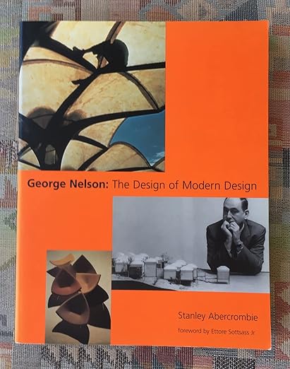 George Nelson: The Design of Modern Design: Abercrombie, Stanley ...