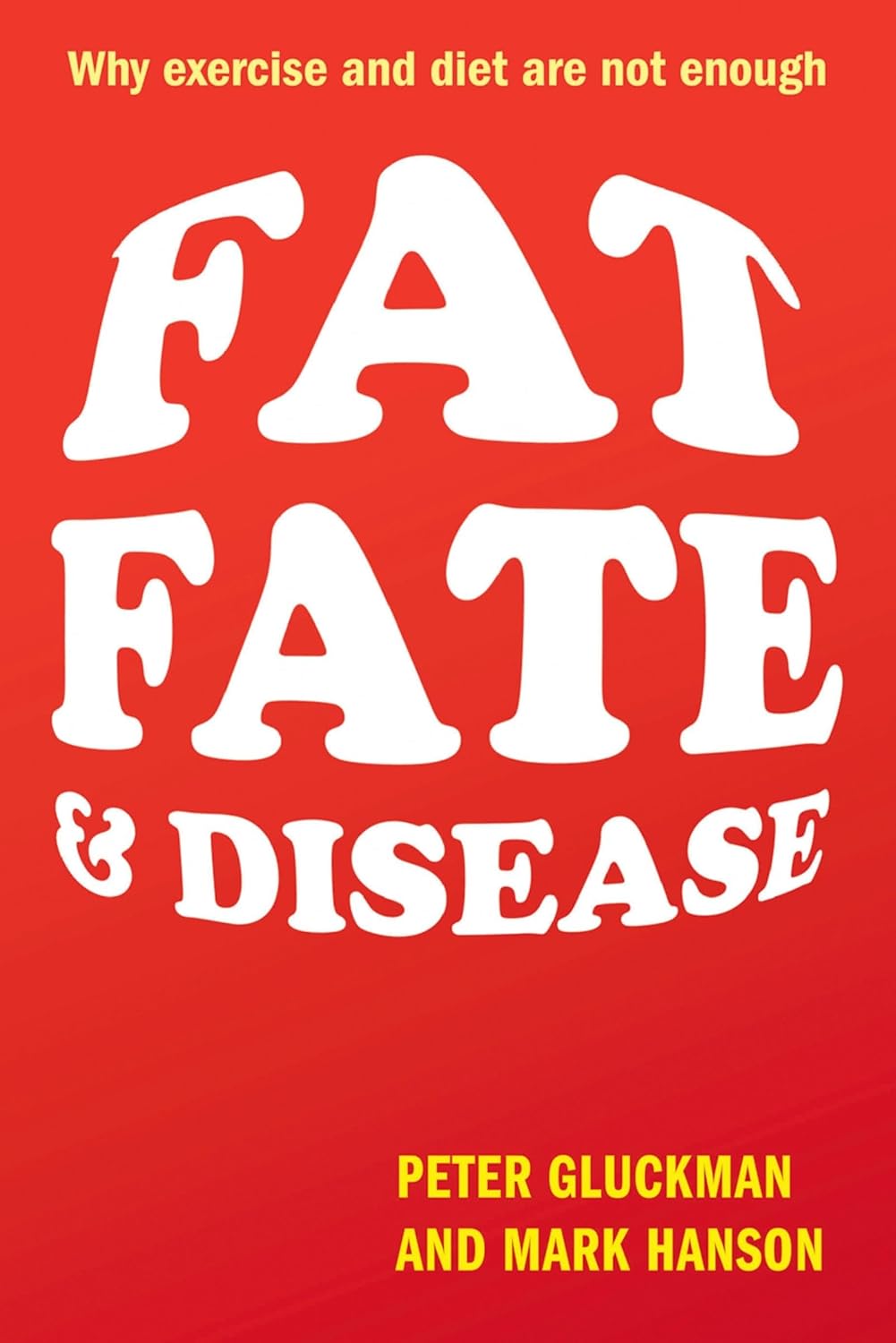 Fat, Fate, and Disease: Why exercise and diet are not enough ...