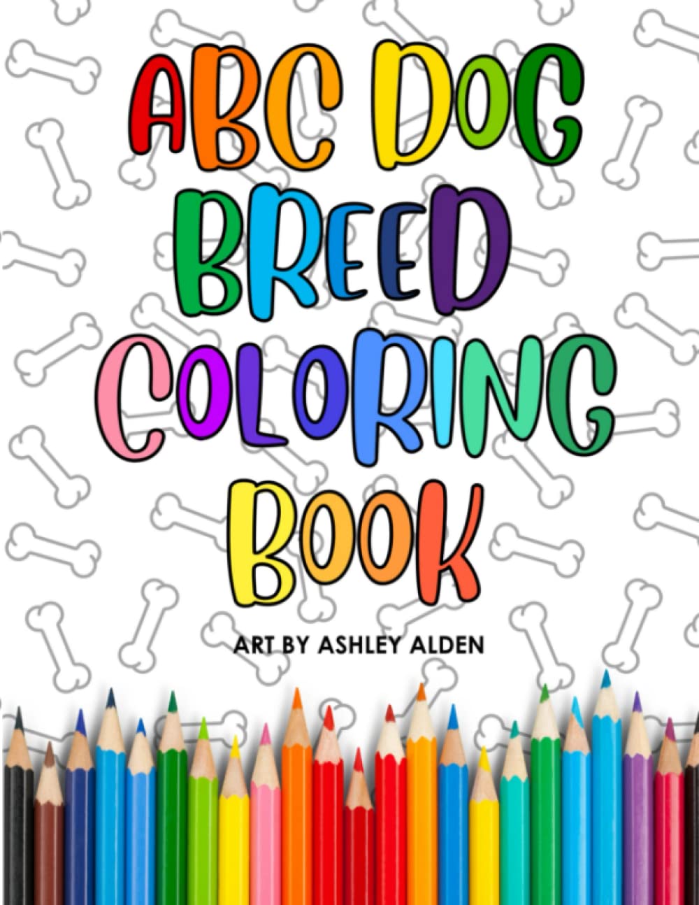 ABC Dog Breed Coloring Book: Alden, Ashley: 9798371647474: Amazon.com ...