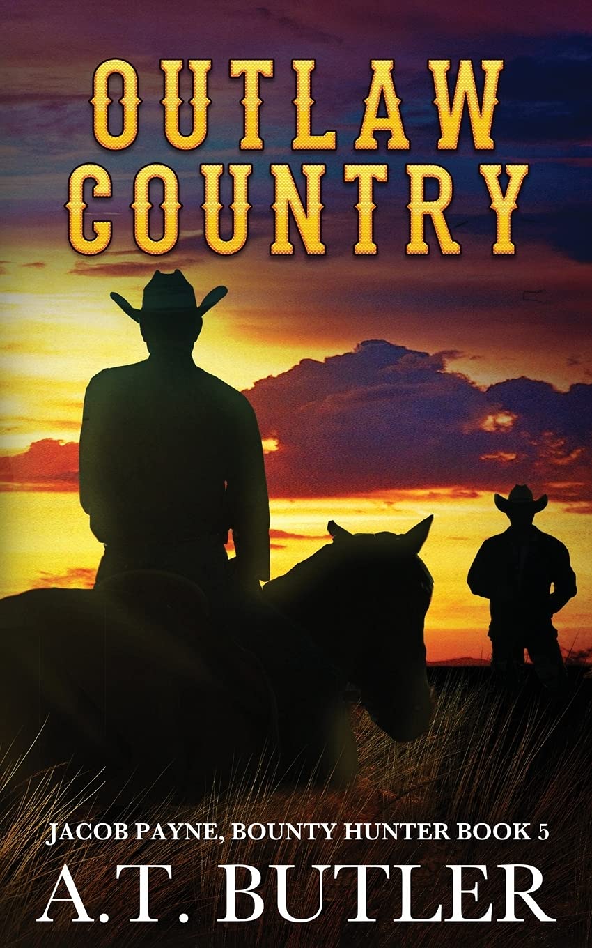 Outlaw Country: A Western Adventure (Jacob Payne, Bounty Hunter ...