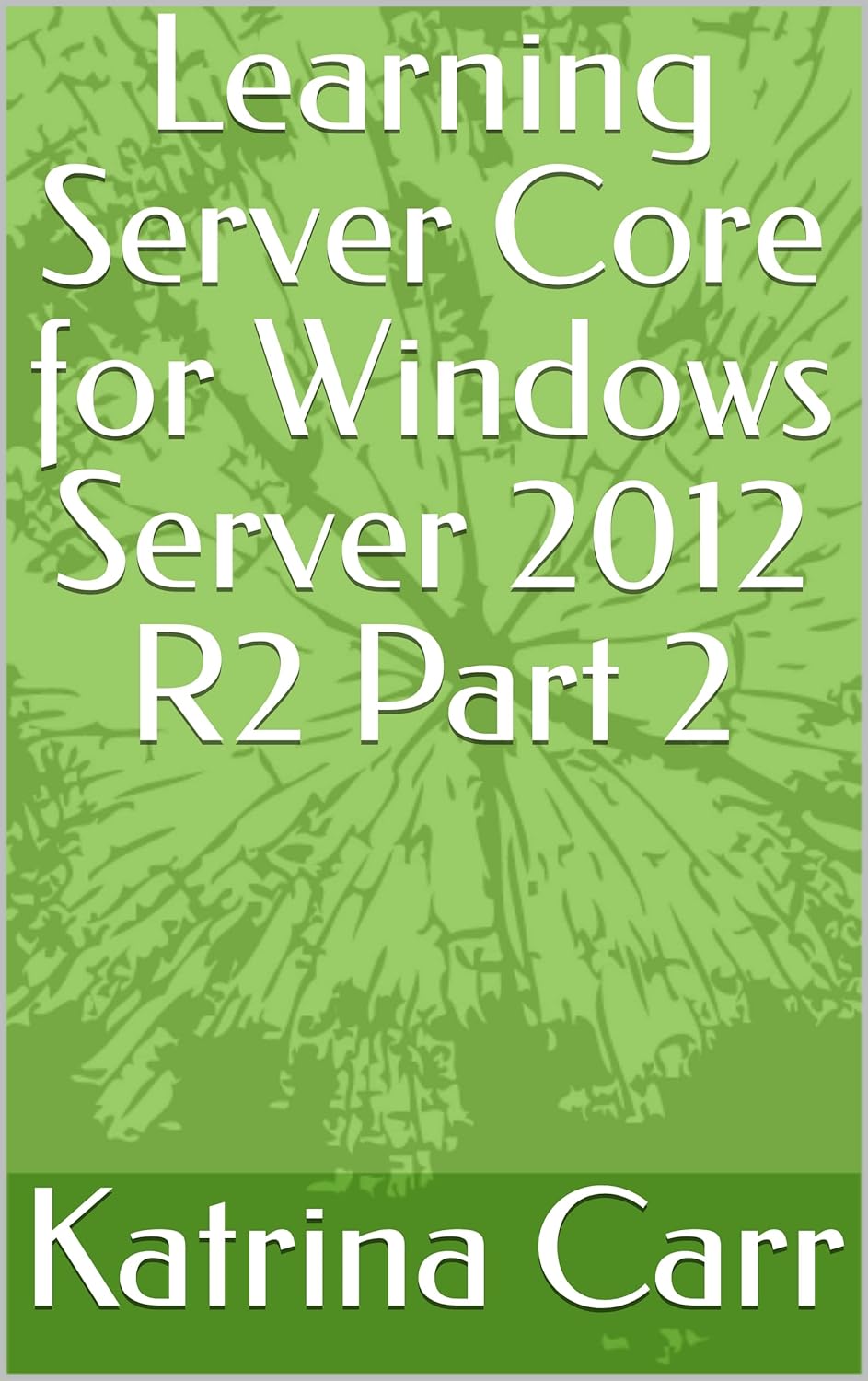Amazon.com: Learning Server Core for Windows Server 2012 R2 Part 2 ...