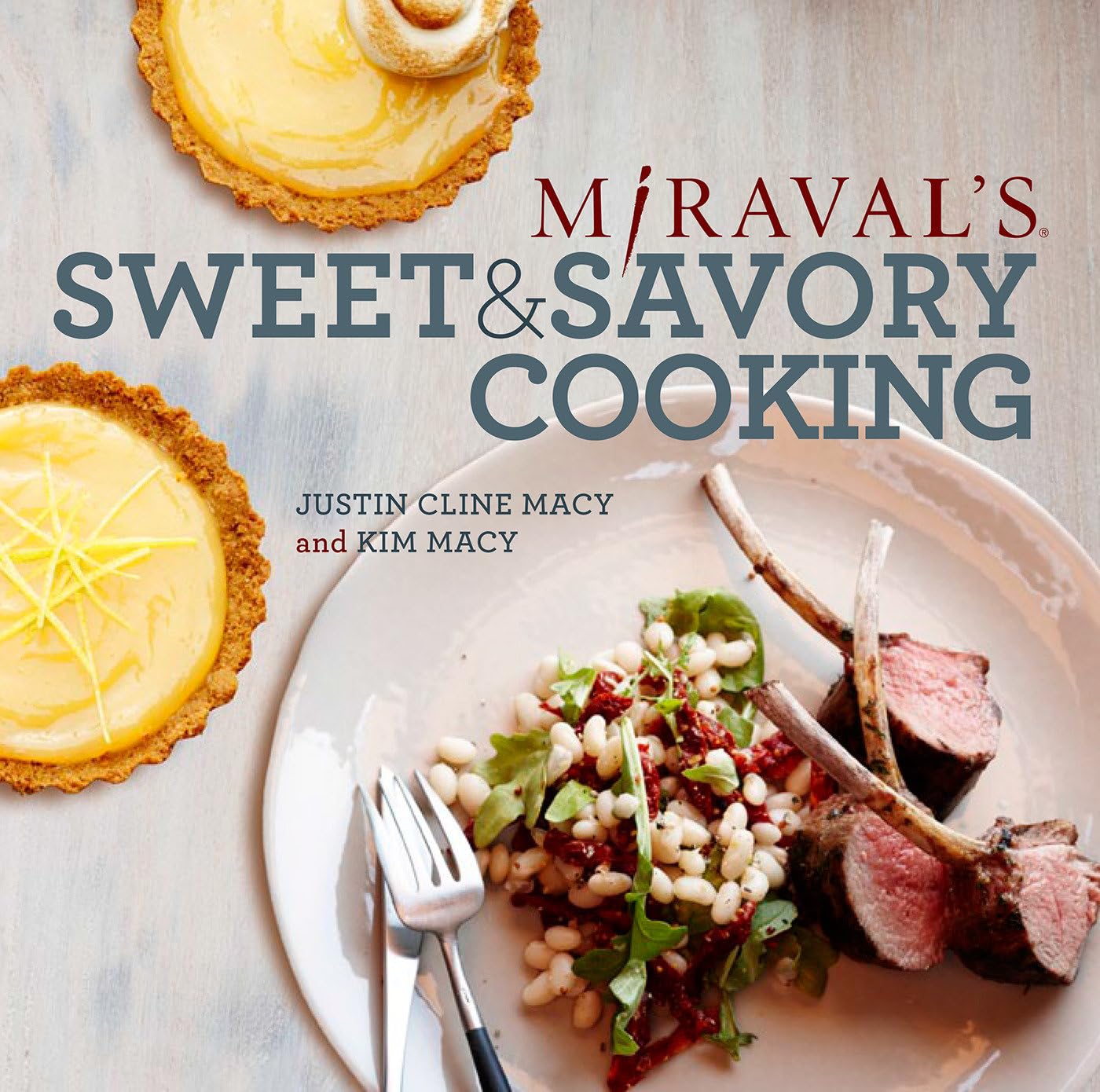Miraval's Sweet & Savory Cooking: Cline Macy, Justin, Macy, Kim ...