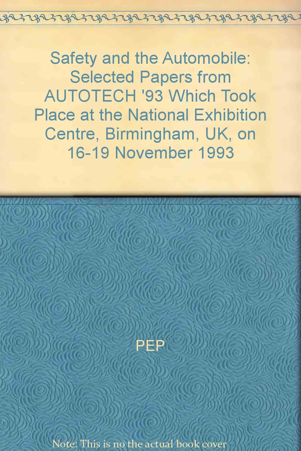 Safety and the Automobile: Selected Papers from AUTOTECH '93: Gilkin, P ...