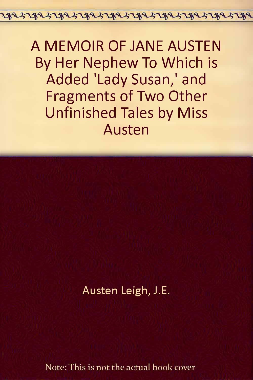 A MEMOIR OF JANE AUSTEN By Her Nephew To Which is Added 'Lady Susan ...