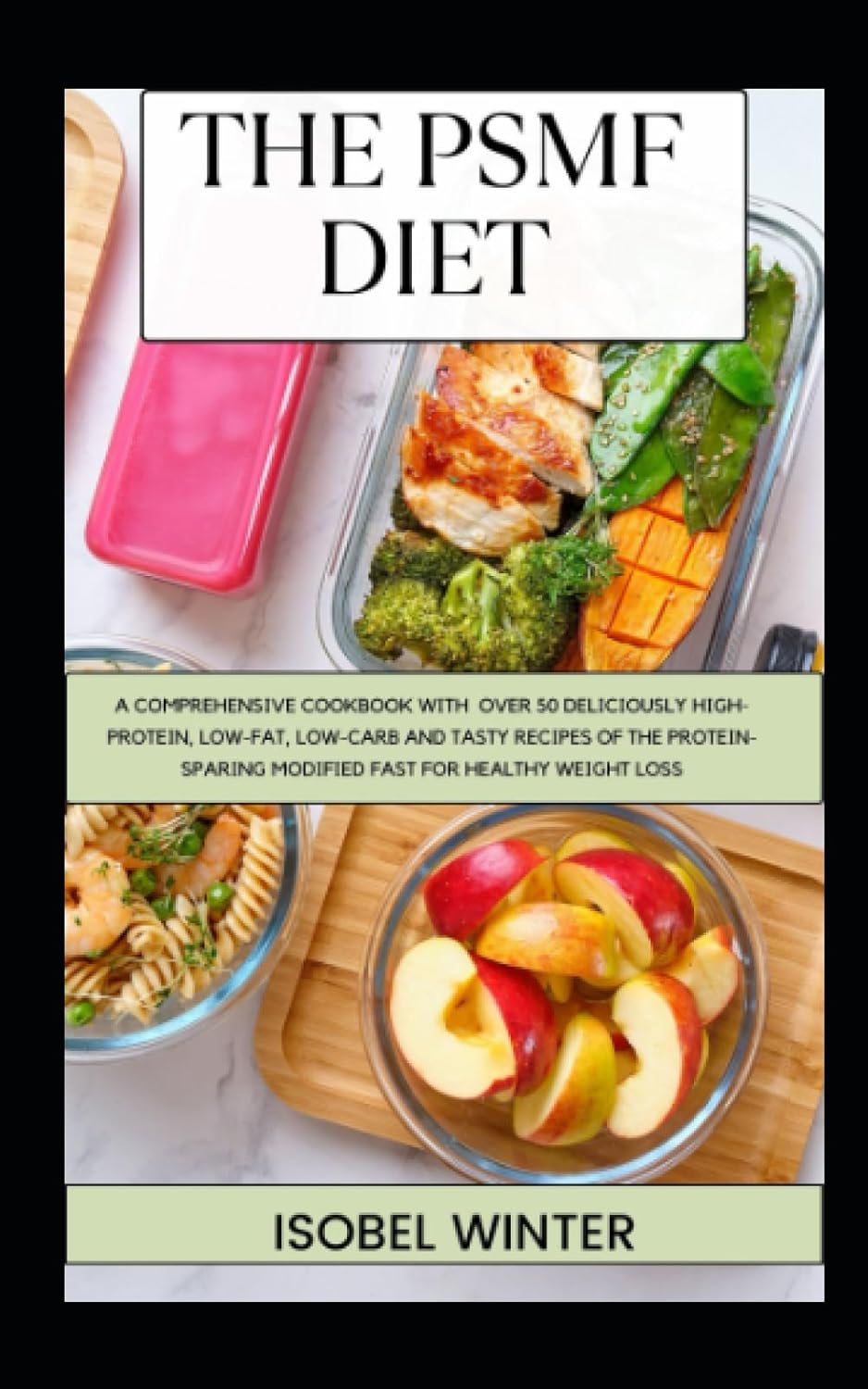 The PSMF Diet: A Comprehensive Cookbook for Healthy Weight Loss with ...