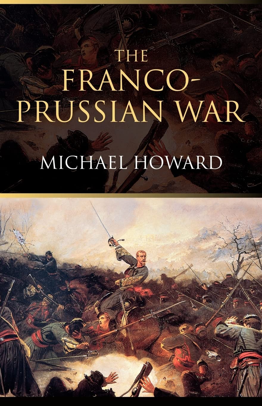 Amazon.com: The Franco-Prussian War: The German Invasion of France 1870 ...