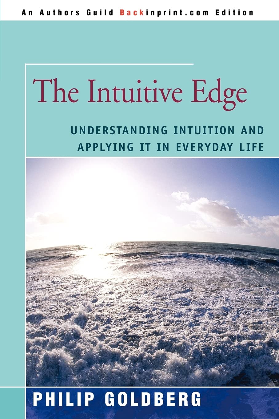 The Intuitive Edge: Understanding Intuition and Applying it in Everyday ...