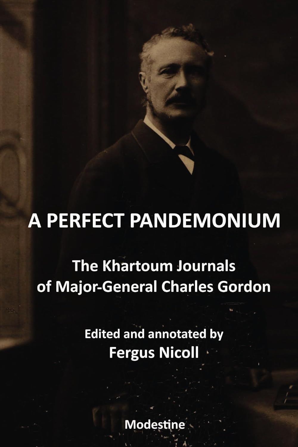 Amazon.com: A Perfect Pandemonium: The Khartoum Journals of Major ...