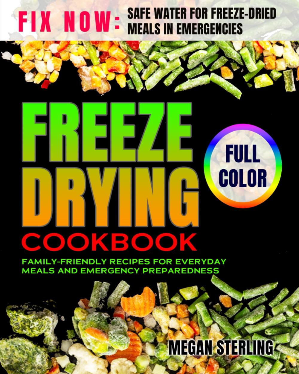 Freeze-Drying Cookbook: Family-Friendly Recipes for Everyday Meals and ...