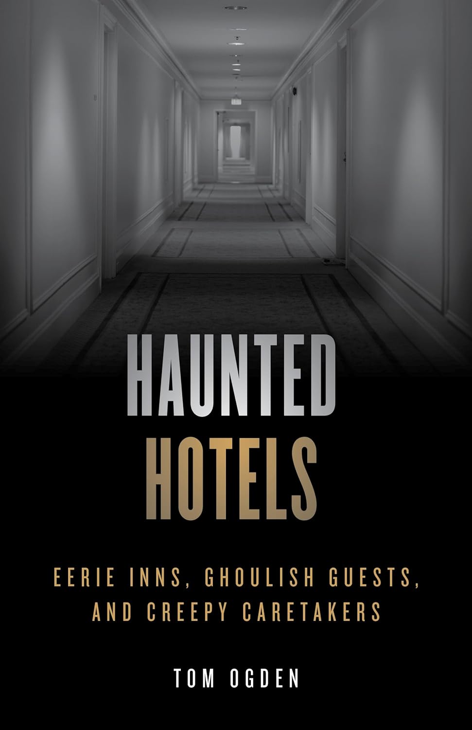 Haunted Hotels: Ogden, Tom: 9781493046928: Amazon.com: Books