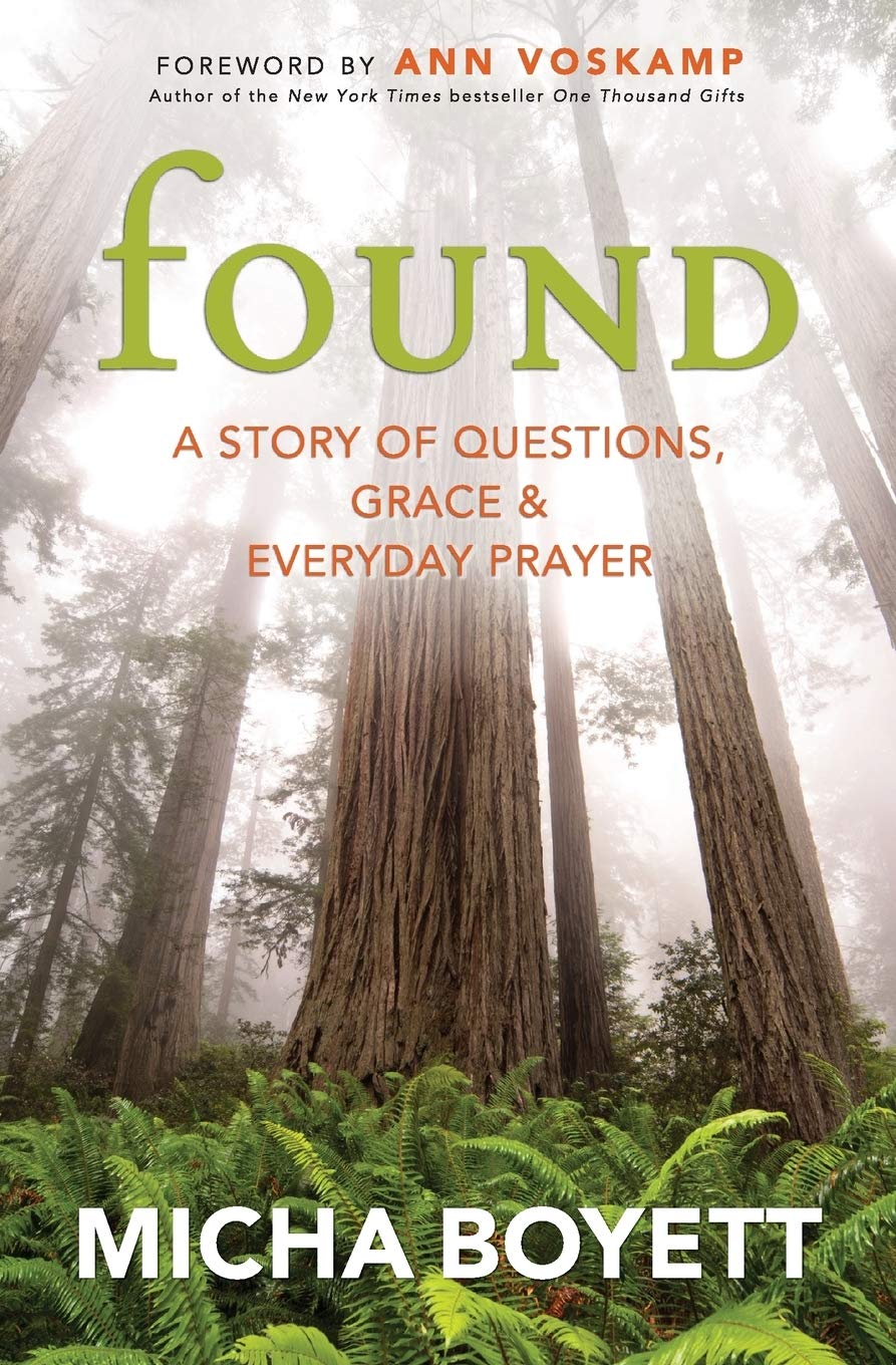 Found: A Story of Questions, Grace, and Everyday Prayer: Micha Boyett ...