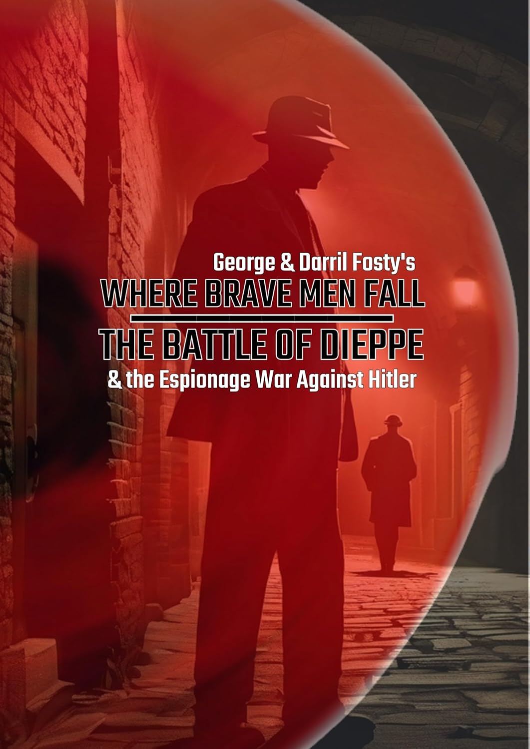 Amazon.com: Where Brave Men Fall: The Battle of Dieppe and the ...