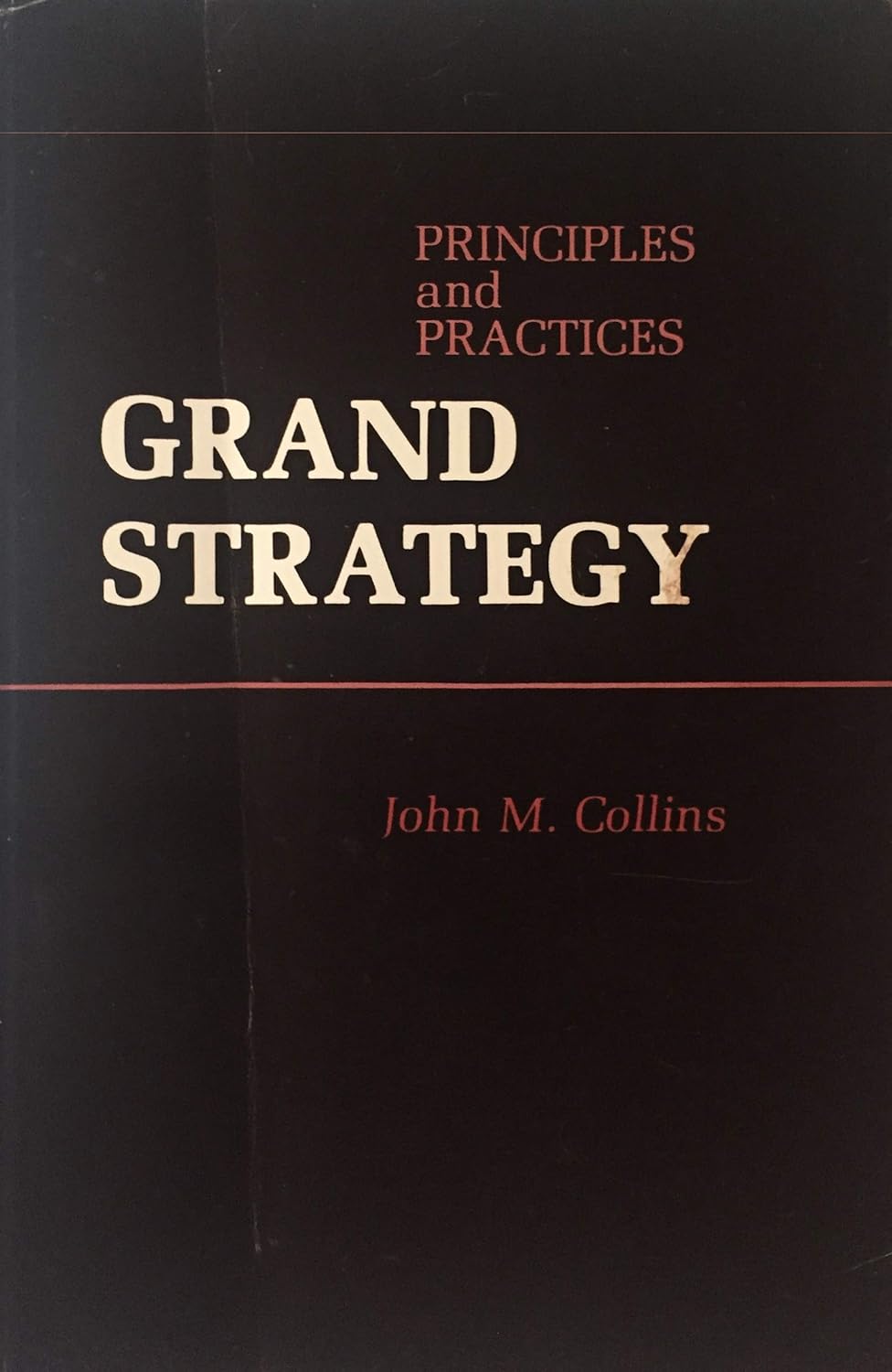 Grand Strategy: Principles and Practices: Amazon.co.uk: Collins, John M ...