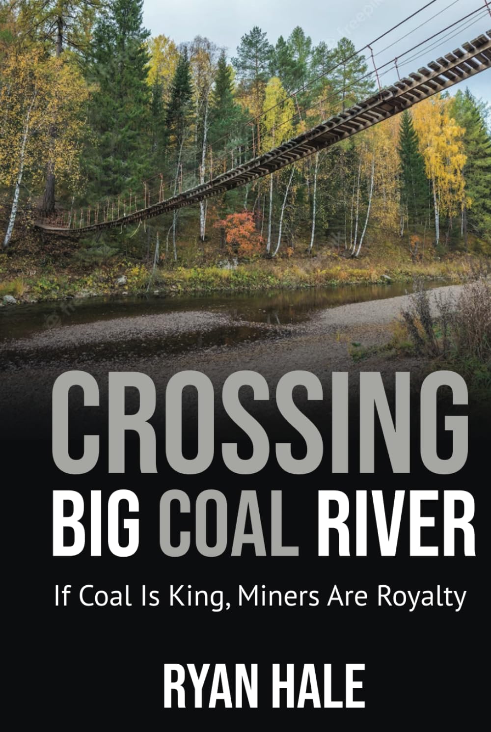 Amazon.com: Crossing Big Coal River: 9798395266170: Hale, Ryan: Books