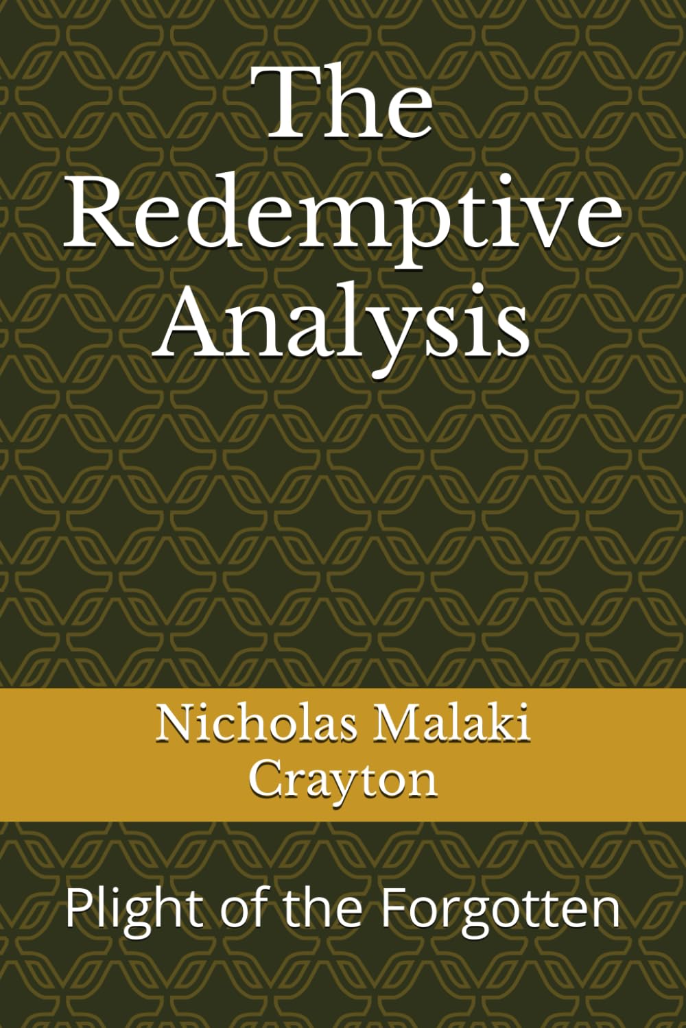 The Redemptive Analysis: Plight of the Forgotten: Crayton, Nicholas ...