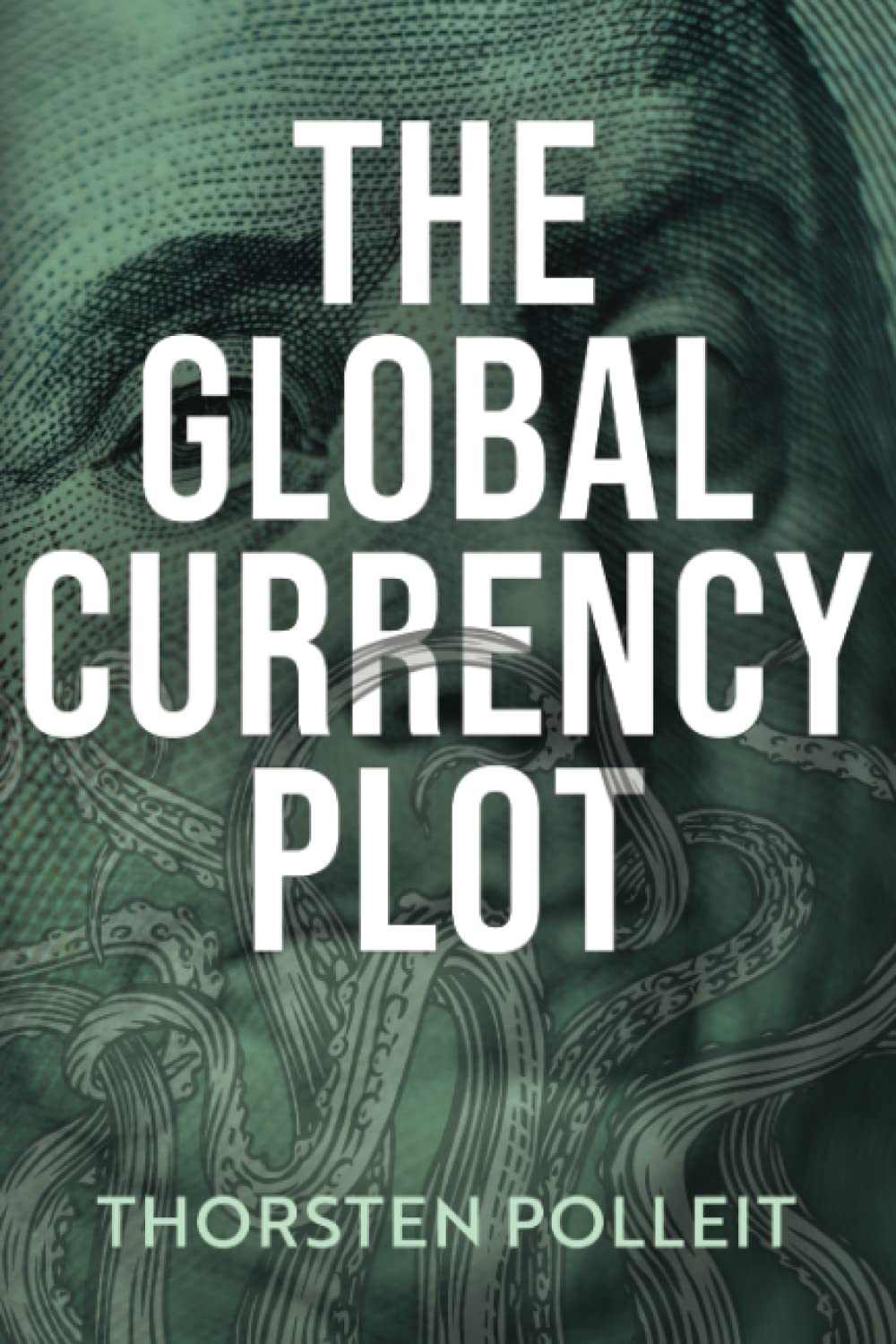 The Global Currency Plot: How the Deep State Will Betray Your Freedom ...