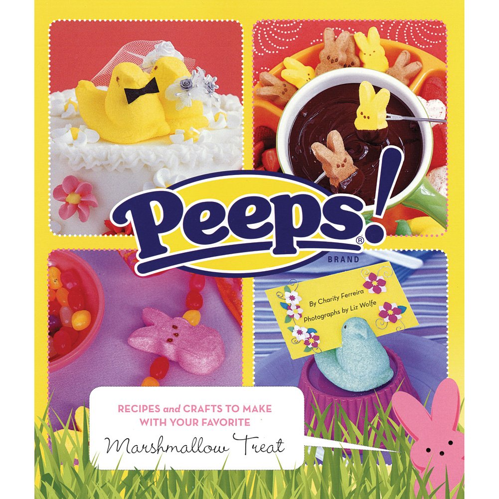 Peeps: Recipes and Crafts to Make with Your Favorite Marshmallow Treat ...