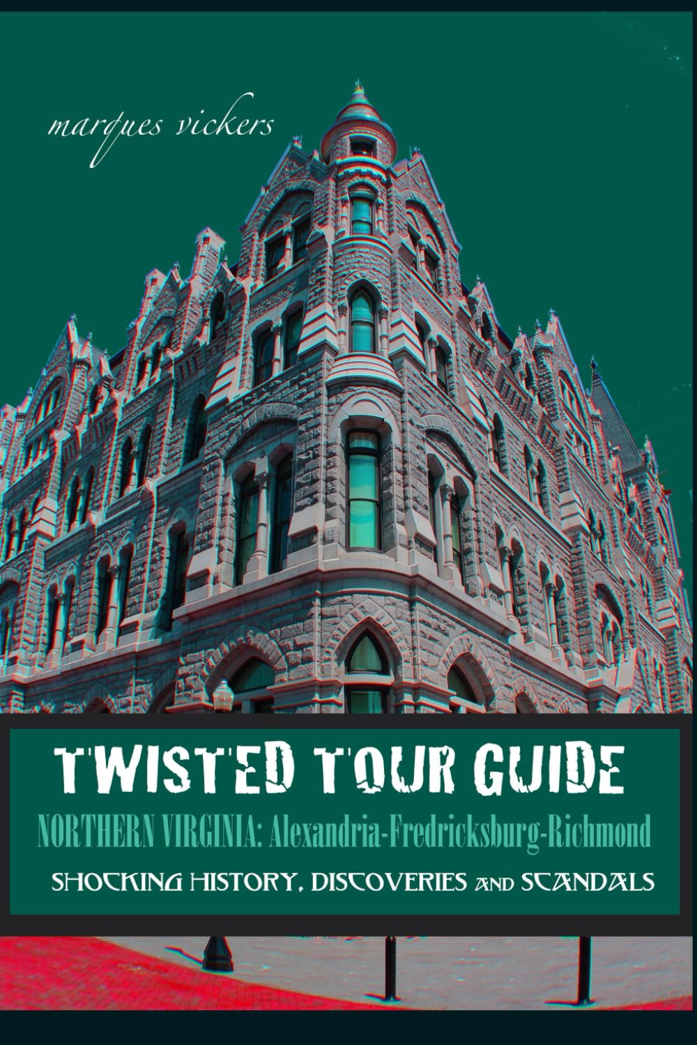 Twisted Tour Guide Northern Virginia: Alexandria-Fredericksburg ...
