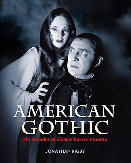 American Gothic: Six Decades of Classic Horror Cinema: Amazon.co.uk ...