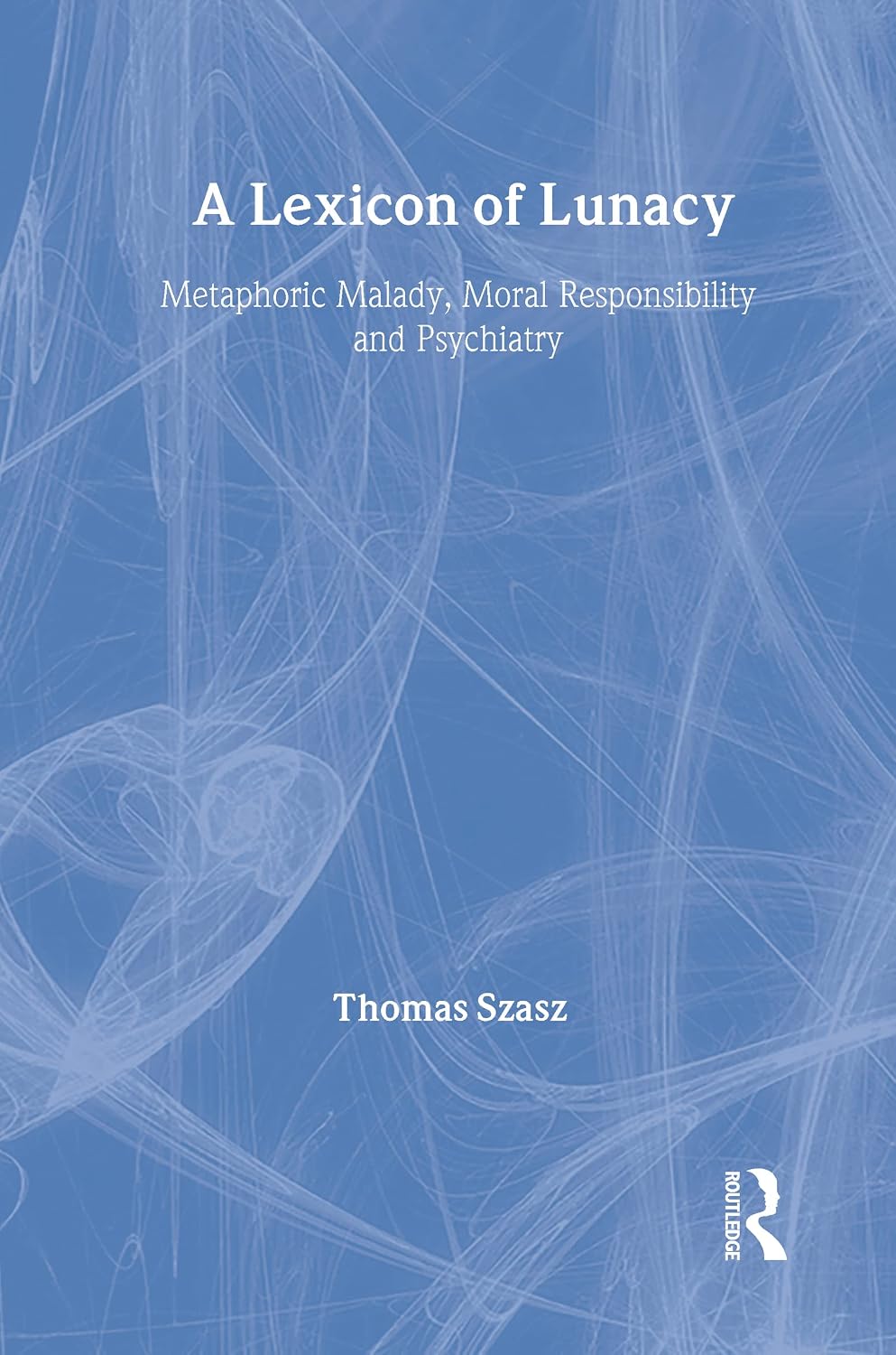 A Lexicon of Lunacy: 9781560000655: Medicine & Health Science Books ...