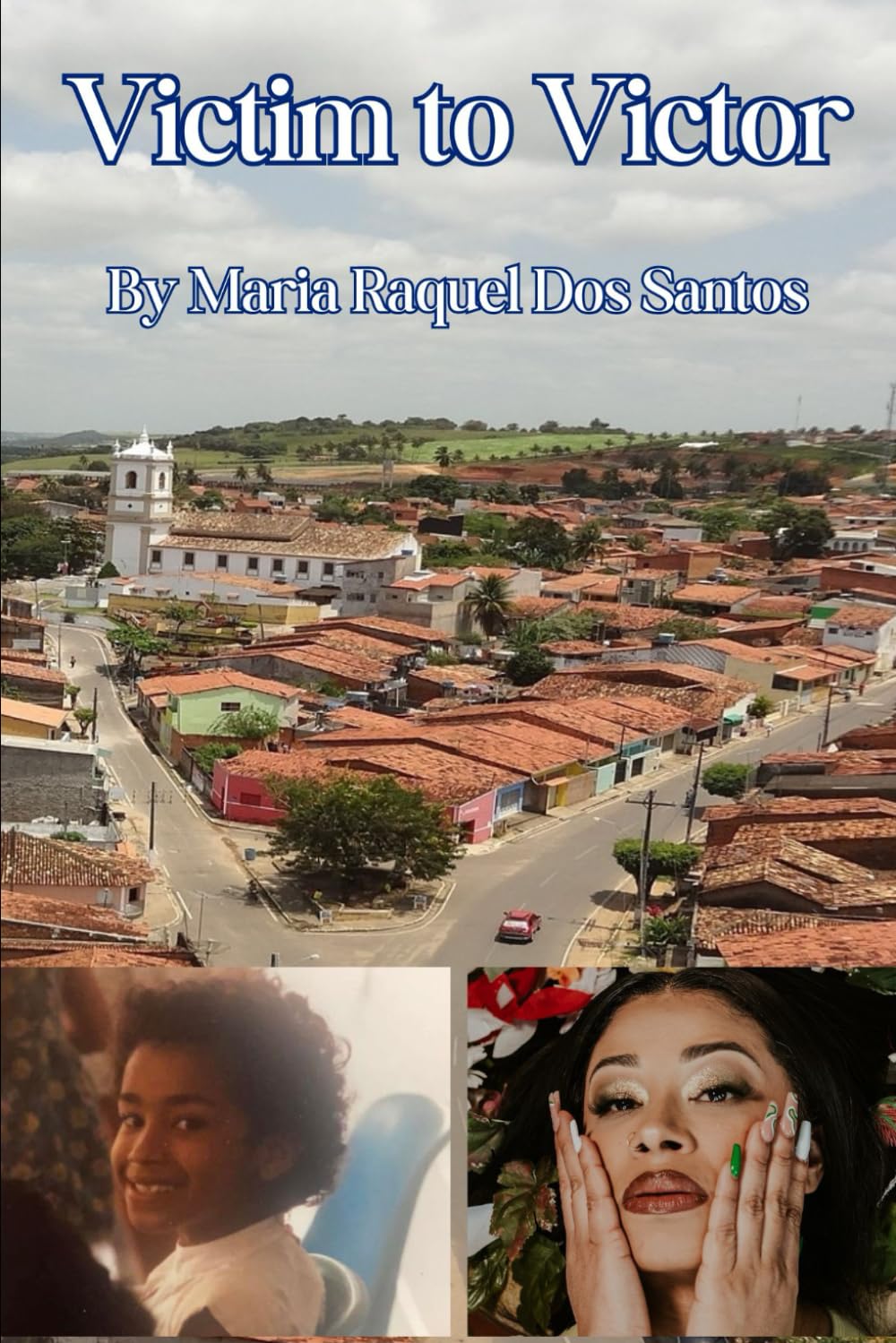 Victim to Victor: Dos Santos, Maria Raquel, Colwell, Nicole ...