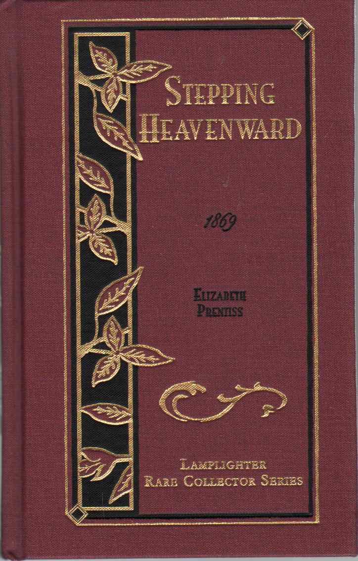 Stepping Heavenward (Rare Collector's Series): Elizabeth Prentiss ...