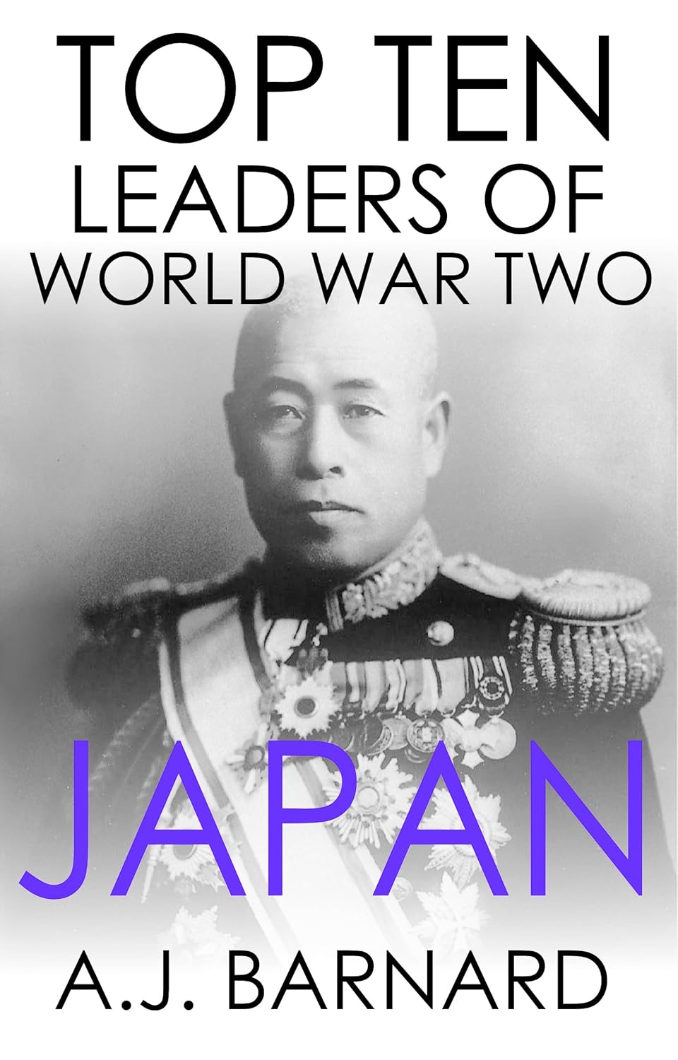 Amazon.com: Top Ten Leaders of World War Two - Japan eBook : Barnard, A ...