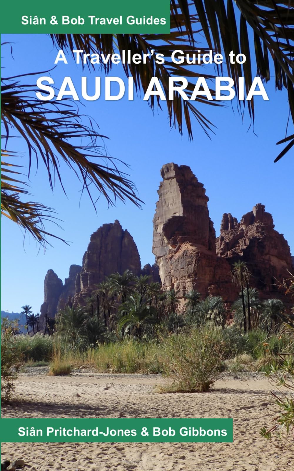 A Traveller's Guide to Saudi Arabia: Jeddah, Riyadh, Al Ula, Mada'in ...
