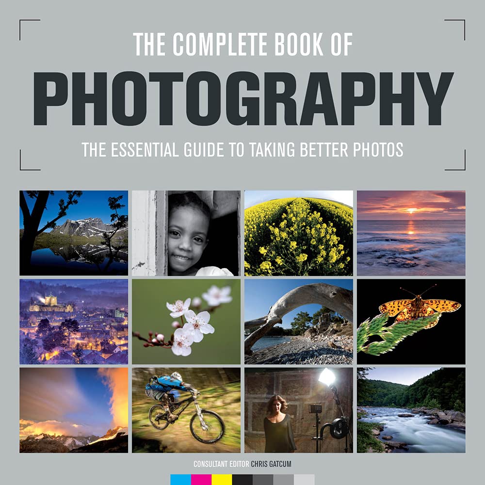 The Complete Book of Photography: The Essential Guide to Taking Better ...