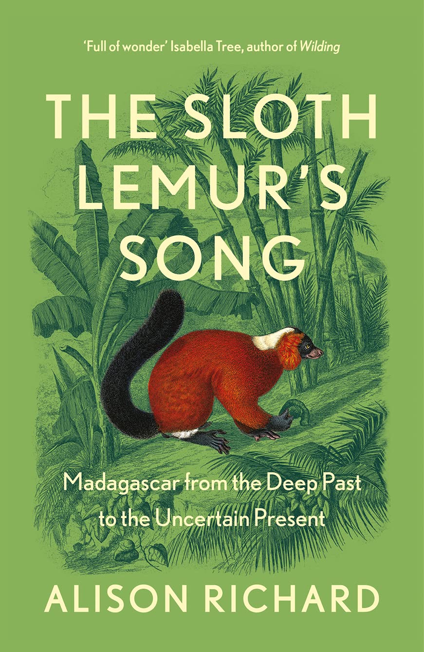 The Sloth Lemur’s Song: The History of Madagascar’s Evolution from the ...