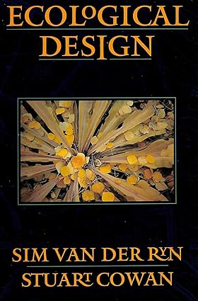 Ecological Design: Van der Ryn, Sim, Cowan, Stuart: 9781559633895 ...