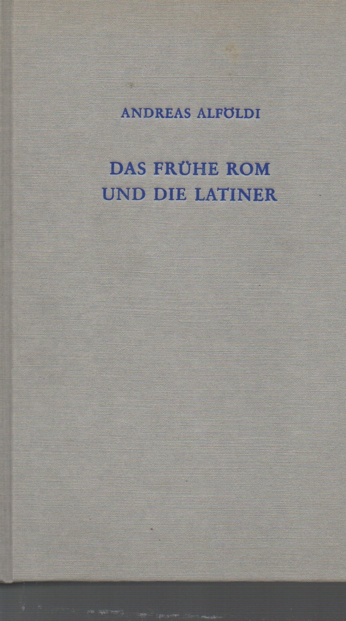 Das frühe Rom und die Latiner. : Alföldi, Andreas, Kolb, Frank: Amazon ...