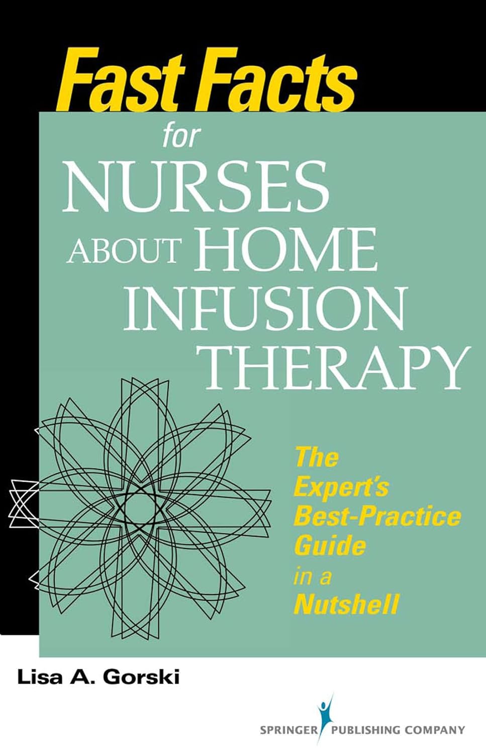 Fast Facts for Nurses about Home Infusion Therapy: The Expert’s Best ...
