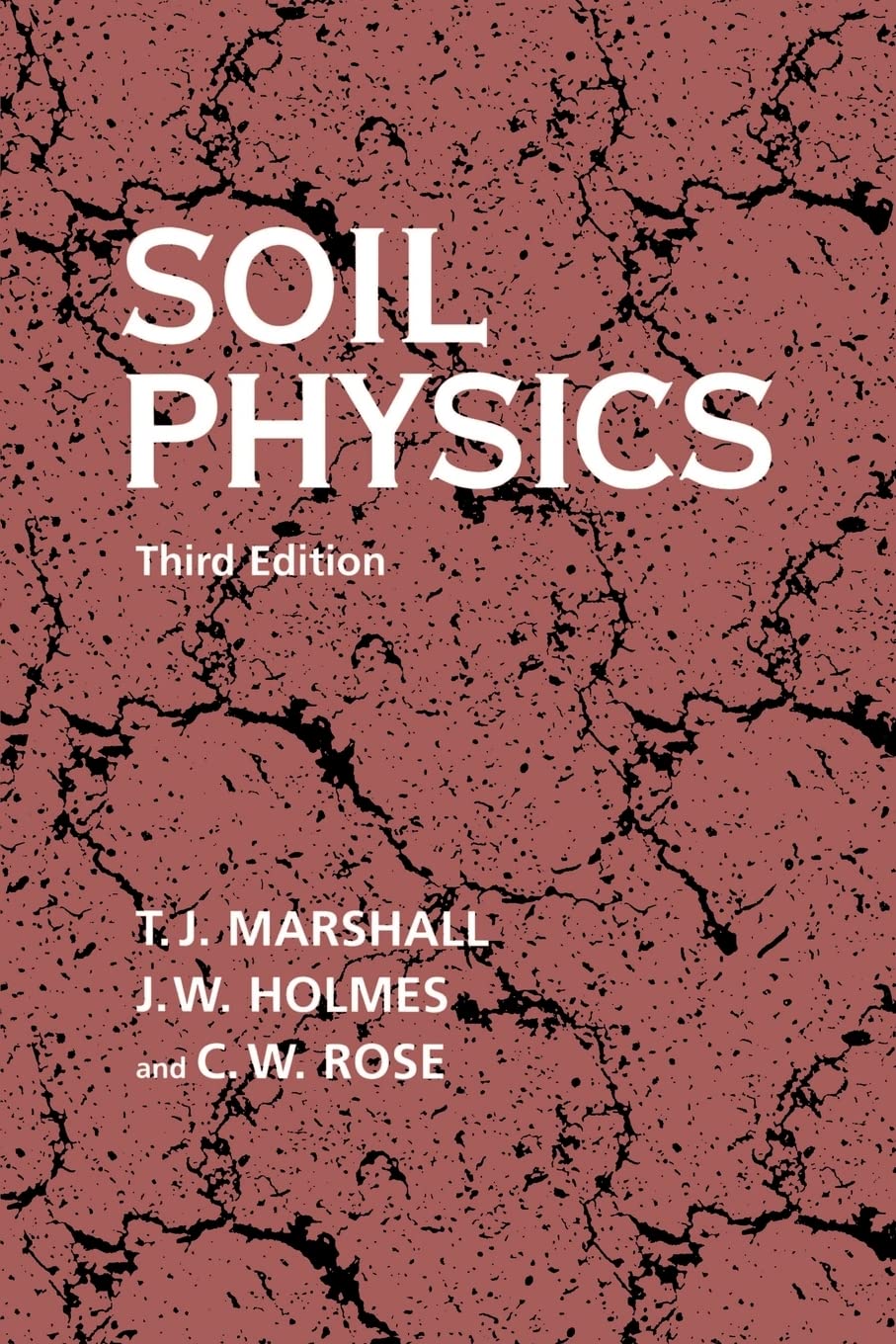 Soil Physics: Marshall, T. J., Holmes, J. W., Rose, C. W ...