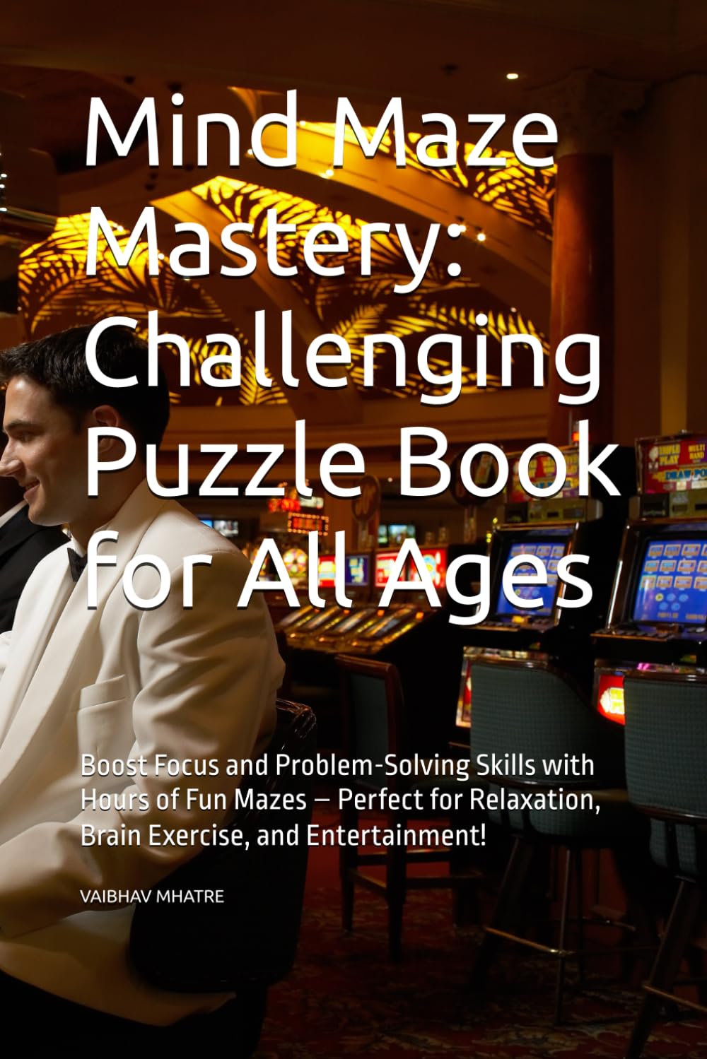 Mind Maze Mastery: Challenging Puzzle Book for All Ages: Boost Focus ...