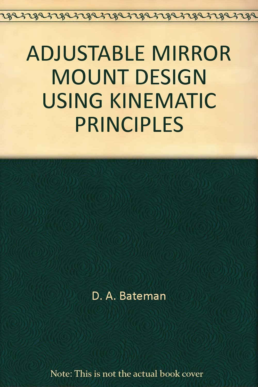 ADJUSTABLE MIRROR MOUNT DESIGN USING KINEMATIC PRINCIPLES: D. A ...