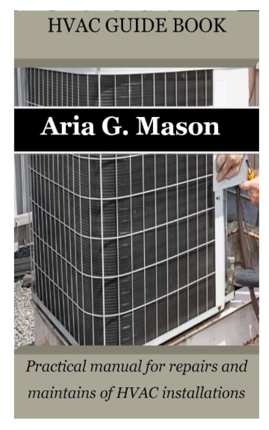 HVAC GUIDE BOOK: Practical manual for repairs and maintains of HVAC ...