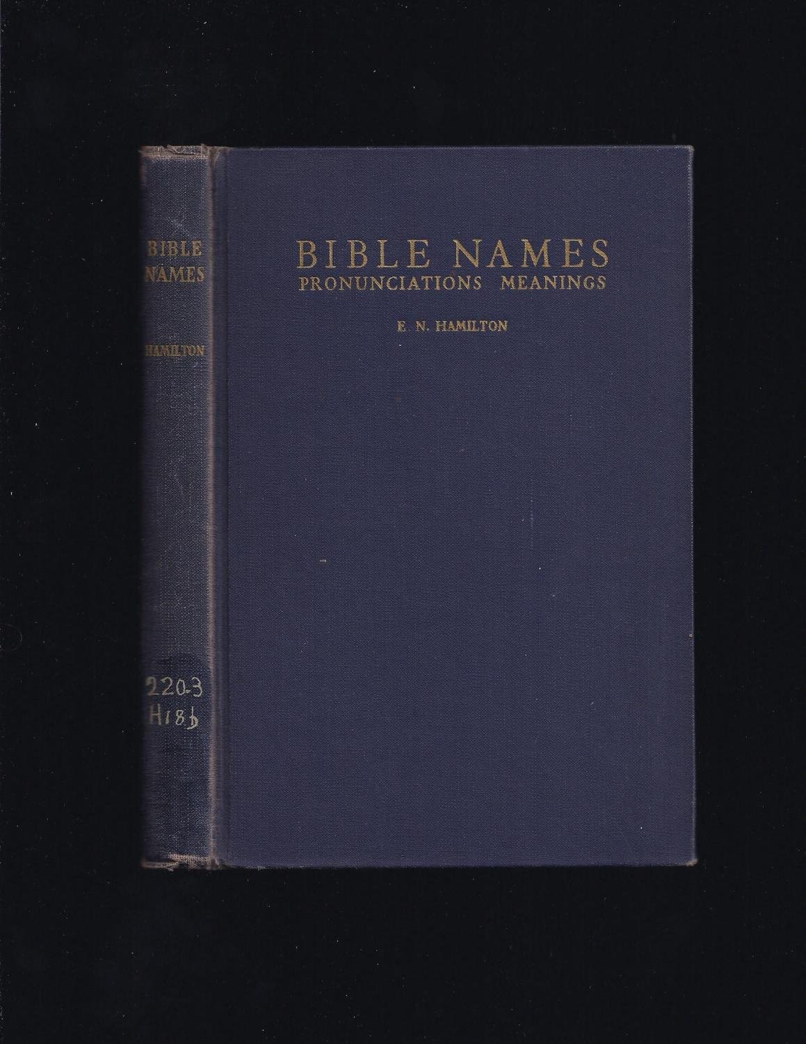 Bible Names: Pronunciations and Meanings, Alphabetically Arranged, with ...