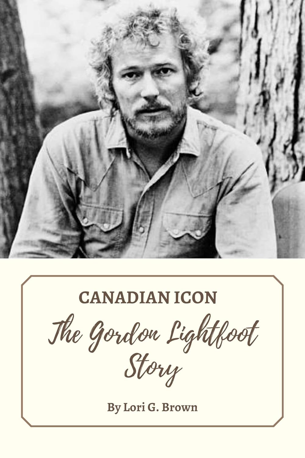 CANADIAN ICON : The Gordon Lightfoot Story eBook : Brown, Lori: Amazon ...