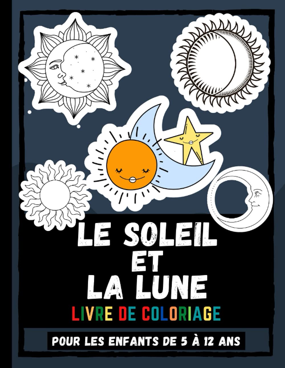 Buy Le Soleil Et La Lune Livre De Coloriage Pour Les Enfants De 5 à 12 ...