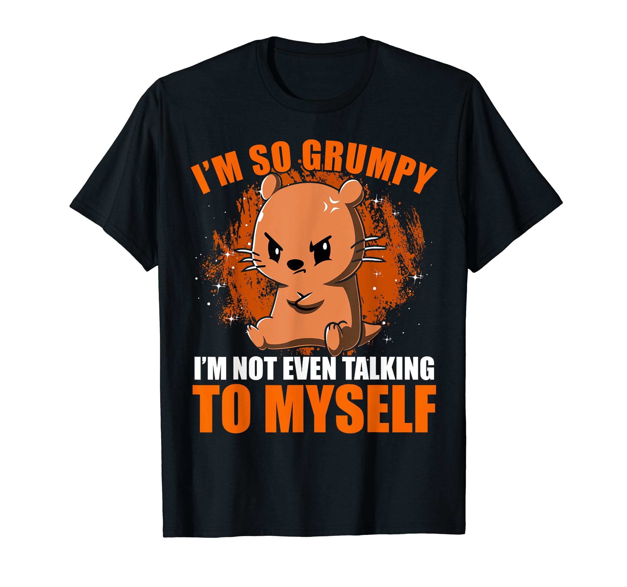 I'm so Grumpy I'm not even talking to Myself T-Shirt : Amazon.co.uk ...