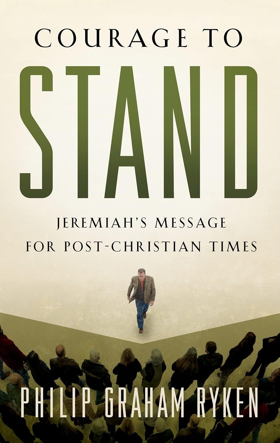 Courage to Stand: Jeremiah's Message for Post-Christian Times: Philip G ...