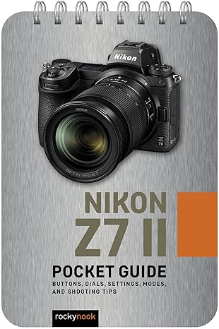 Nikon Z7 II: Pocket Guide: Buttons, Dials, Settings, Modes, and Shooting Tips (The Pocket Guide ...