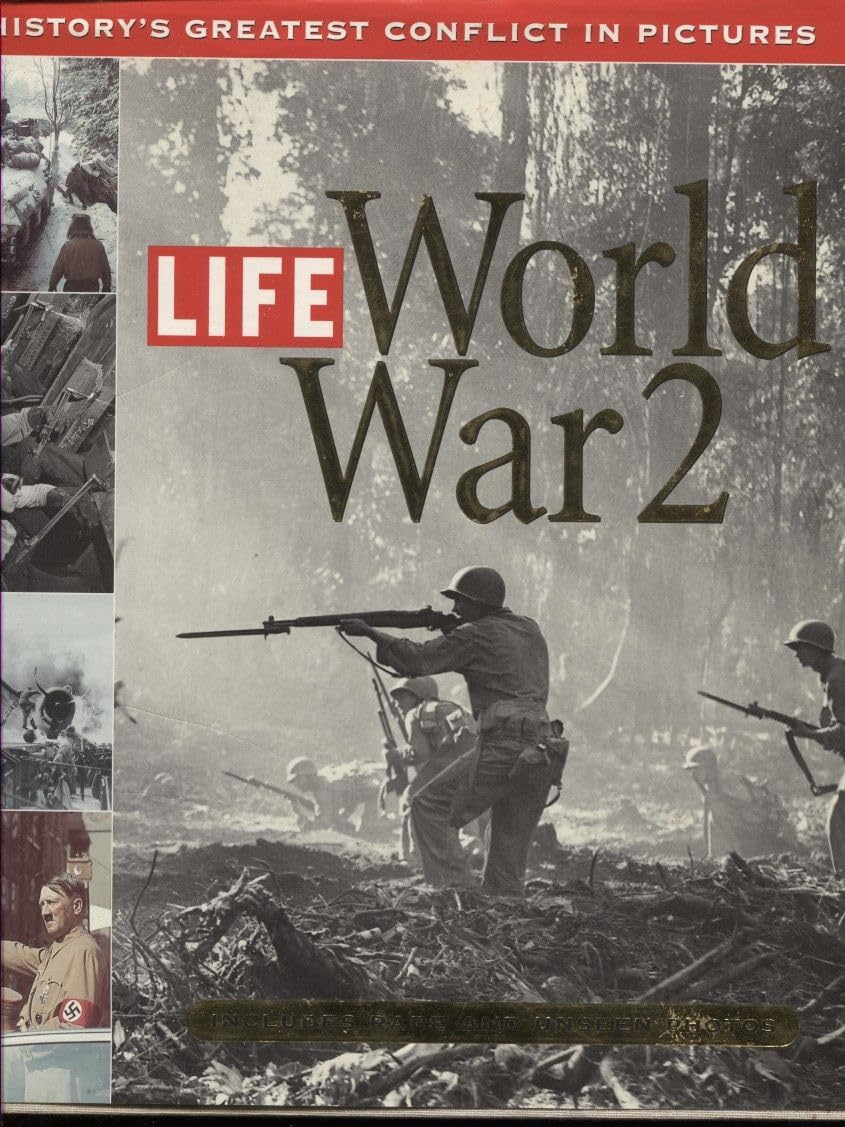 Life: World War 2: History's Greatest Conflict in Pictures: Stolley ...
