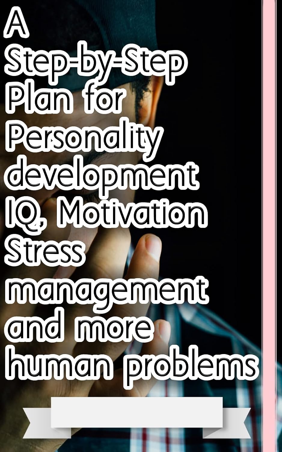 A Step-by-Step Plan for Personality development,IQ, Motivation,Stress ...