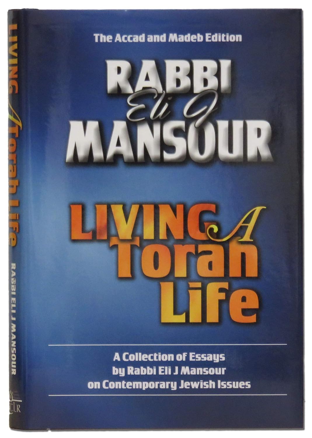 Living A Torah Life - A Collection of Essays by Rabbi Eli Mansour on ...
