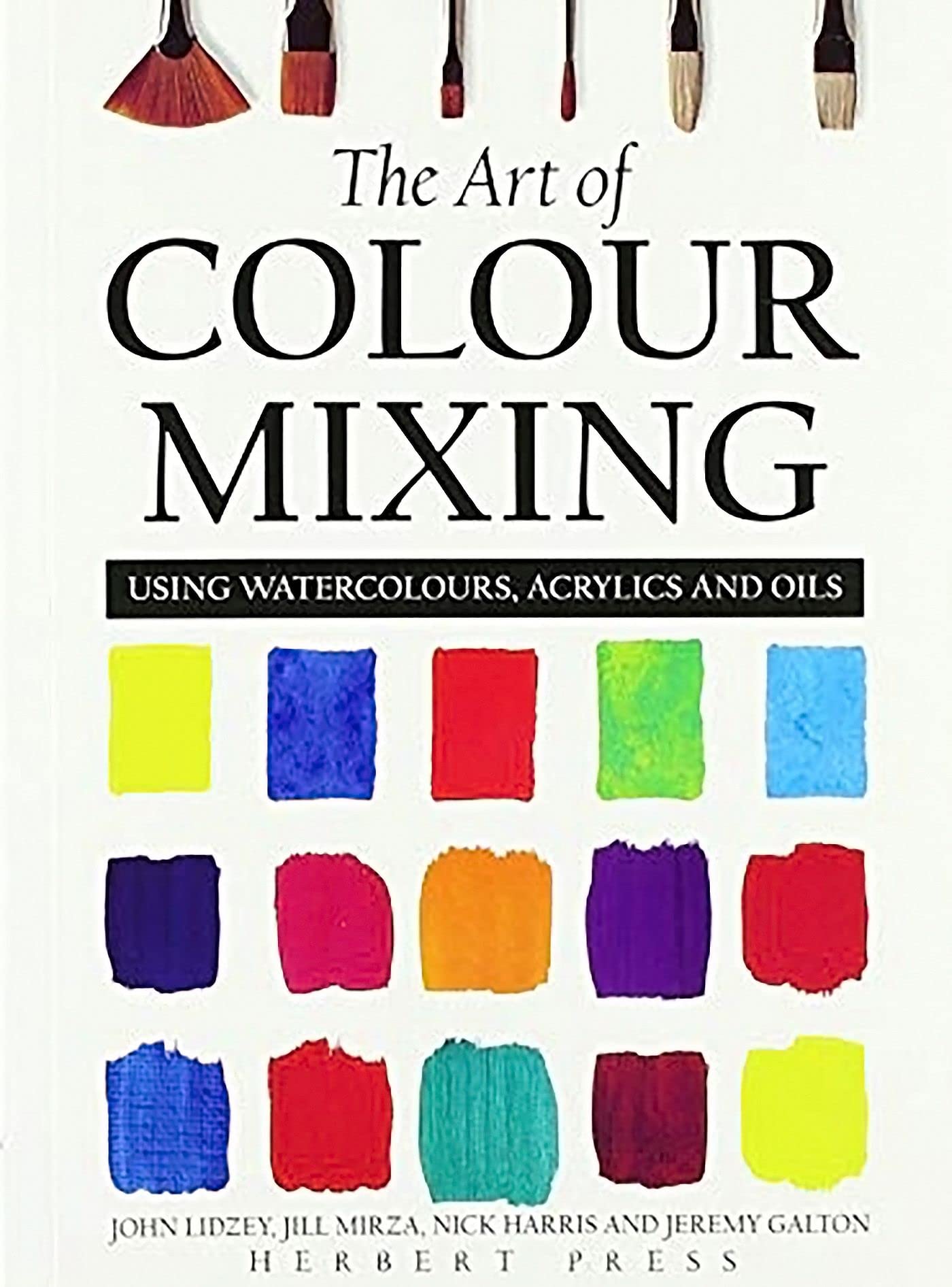 The Art of Colour Mixing: Using watercolours, acrylics and oils: Galton ...