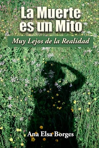 La Muerte es un Mito: Muy lejos de la Realidad (Spanish Edition ...