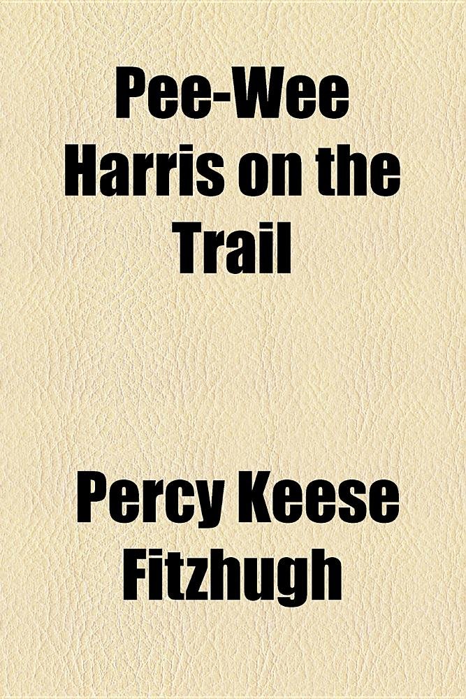 Amazon.co.jp: Pee-wee Harris on the Trail : Fitzhugh, Percy Keese: 洋書